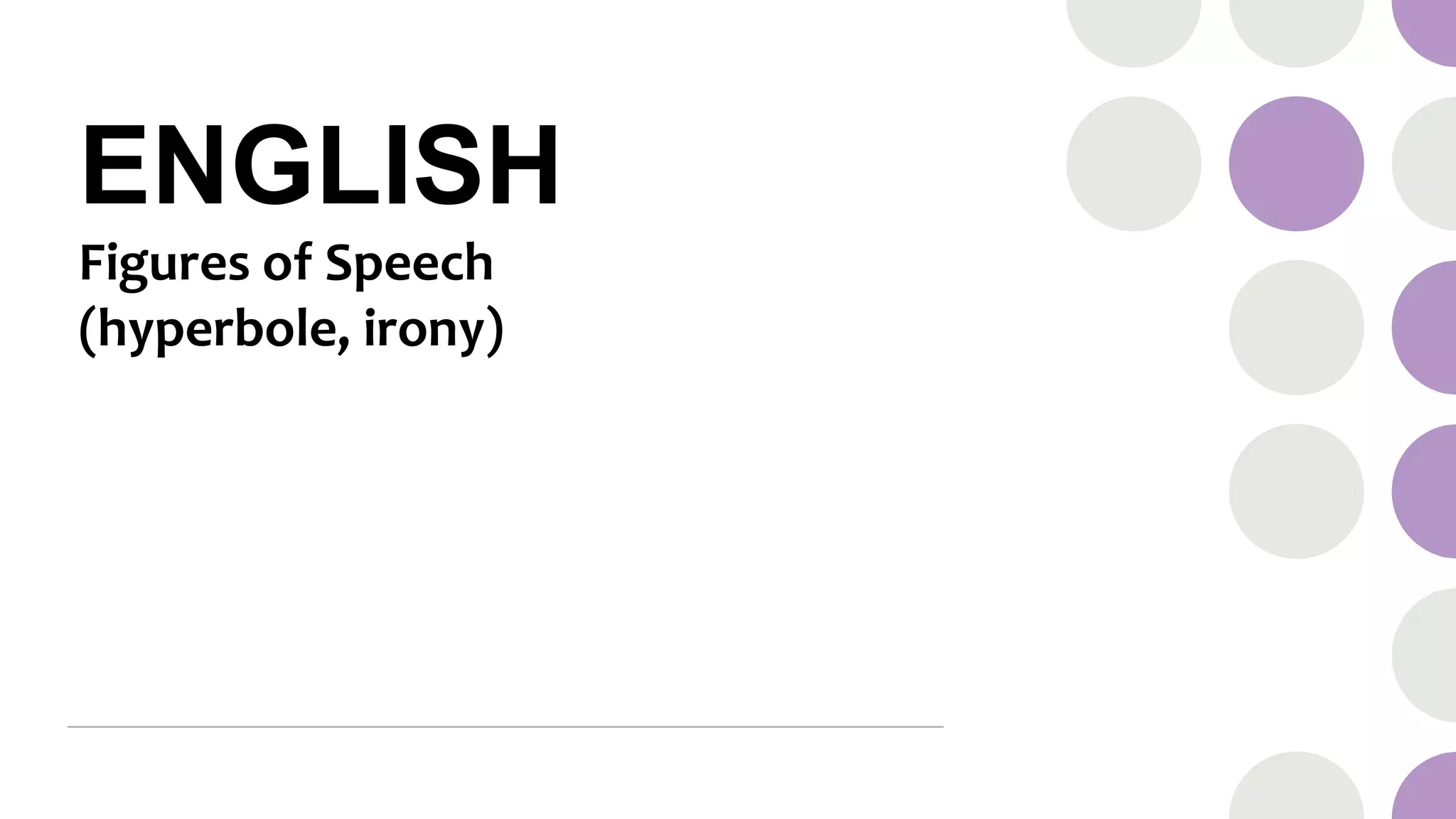 Figures of Speech (hyperbole and irony).pptx