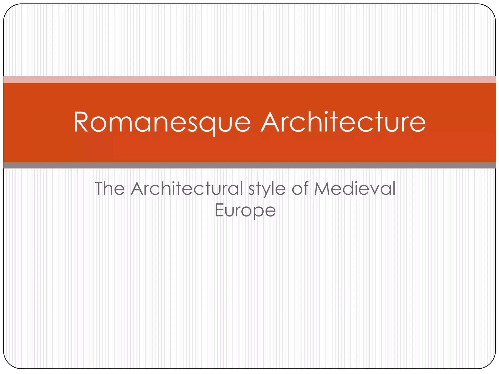 (History of Architecture 2) Sept 2012 romanesque architecture | PPTX