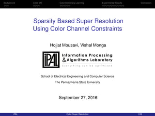Sparsity Based Super Resolution Using Color Channel Constraints | PPT