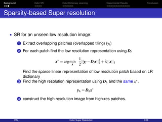 Sparsity Based Super Resolution Using Color Channel Constraints | PPT