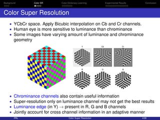 Sparsity Based Super Resolution Using Color Channel Constraints | PPT