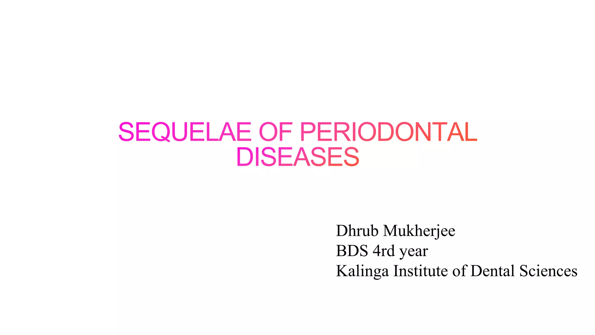 Sequelae of periodontal diseases | PPT