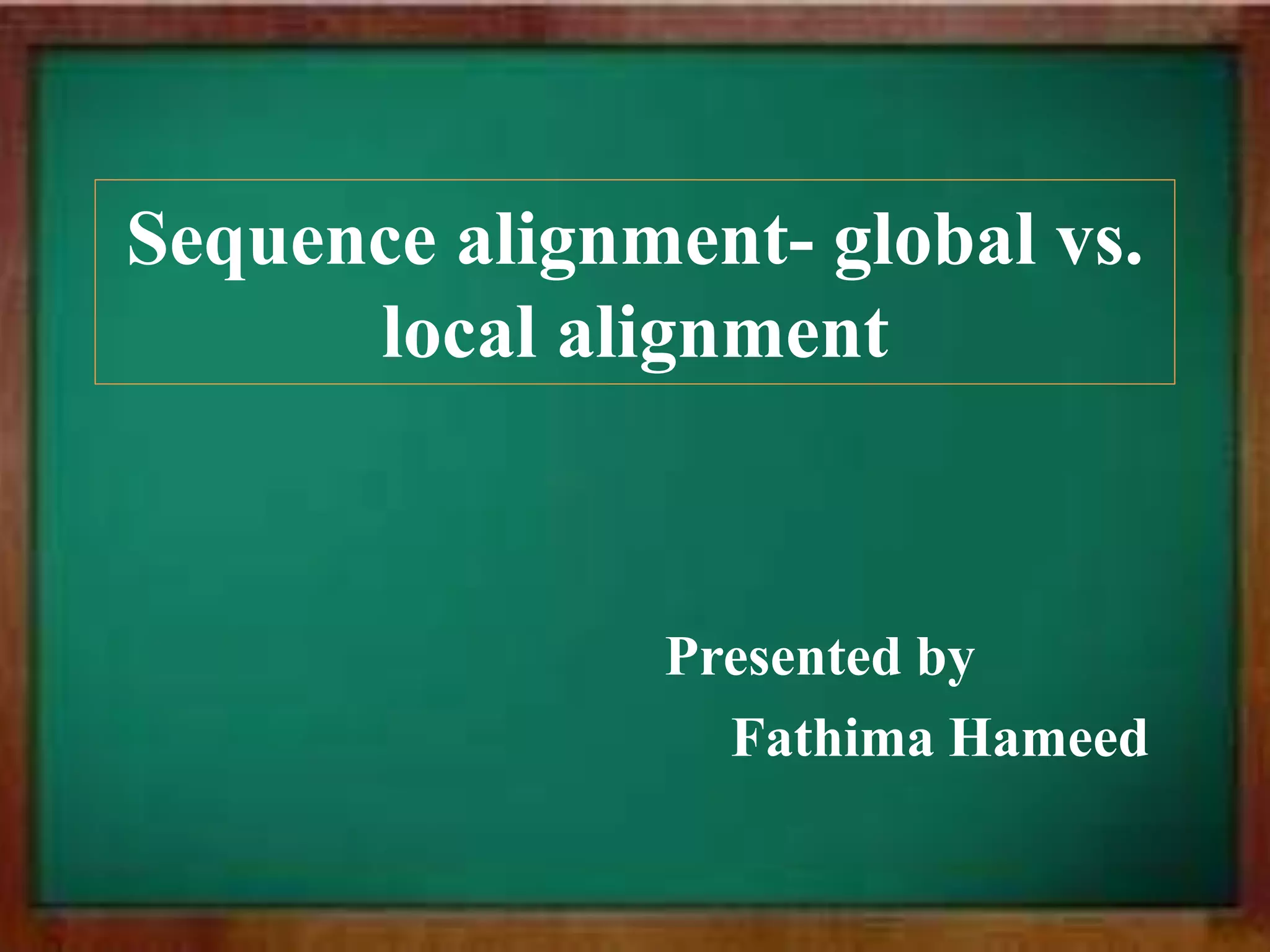 Sequence alignment global vs. local | PPTX Sequence alignment global vs. local | PPTX