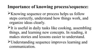 Sequence and Process PPT.pptx for grade 7 learners | PPTX