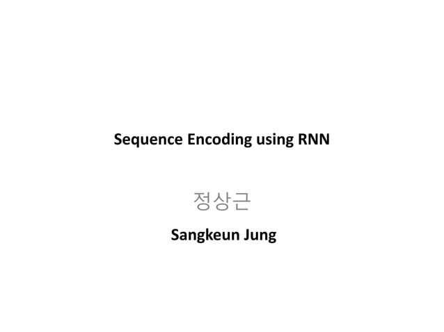 Sequence encoding using_rnn | PPT