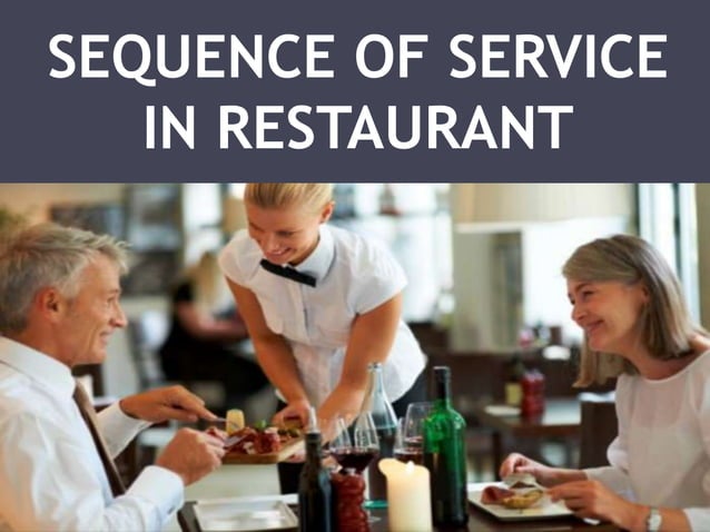SEQUENCE OF SERVICE IN RESTAURANT.pptx | Bars & Restaurants | Attractions