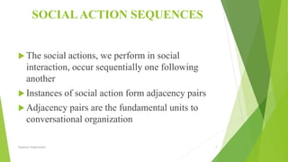 Sequence organization in conversation analysis | PPTX