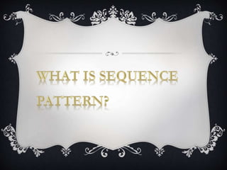 Sequence Pattern | PPTX