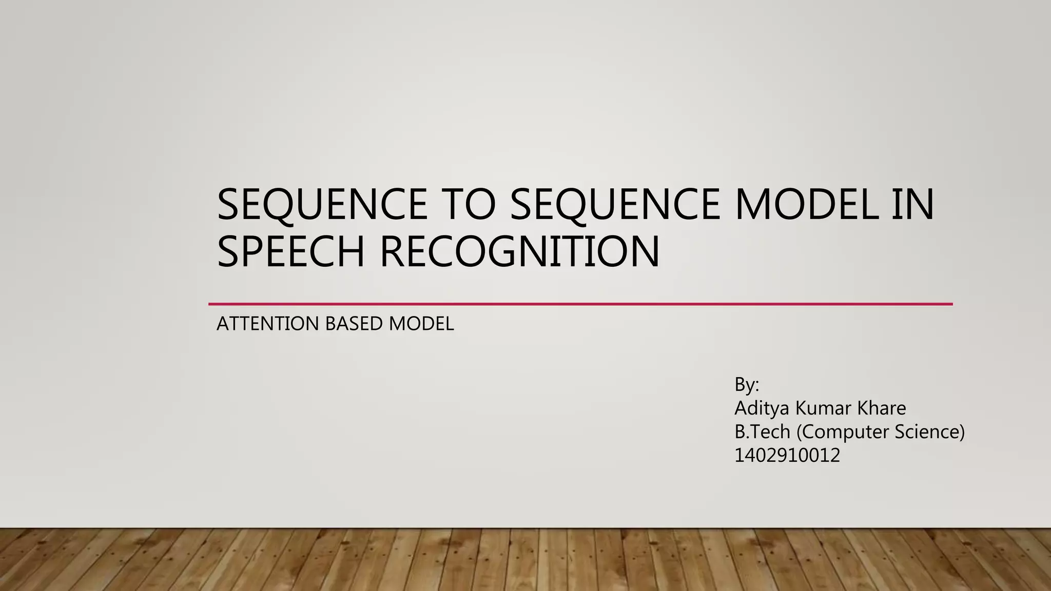 Sequence To Sequence Model Speech Recognition Ppt