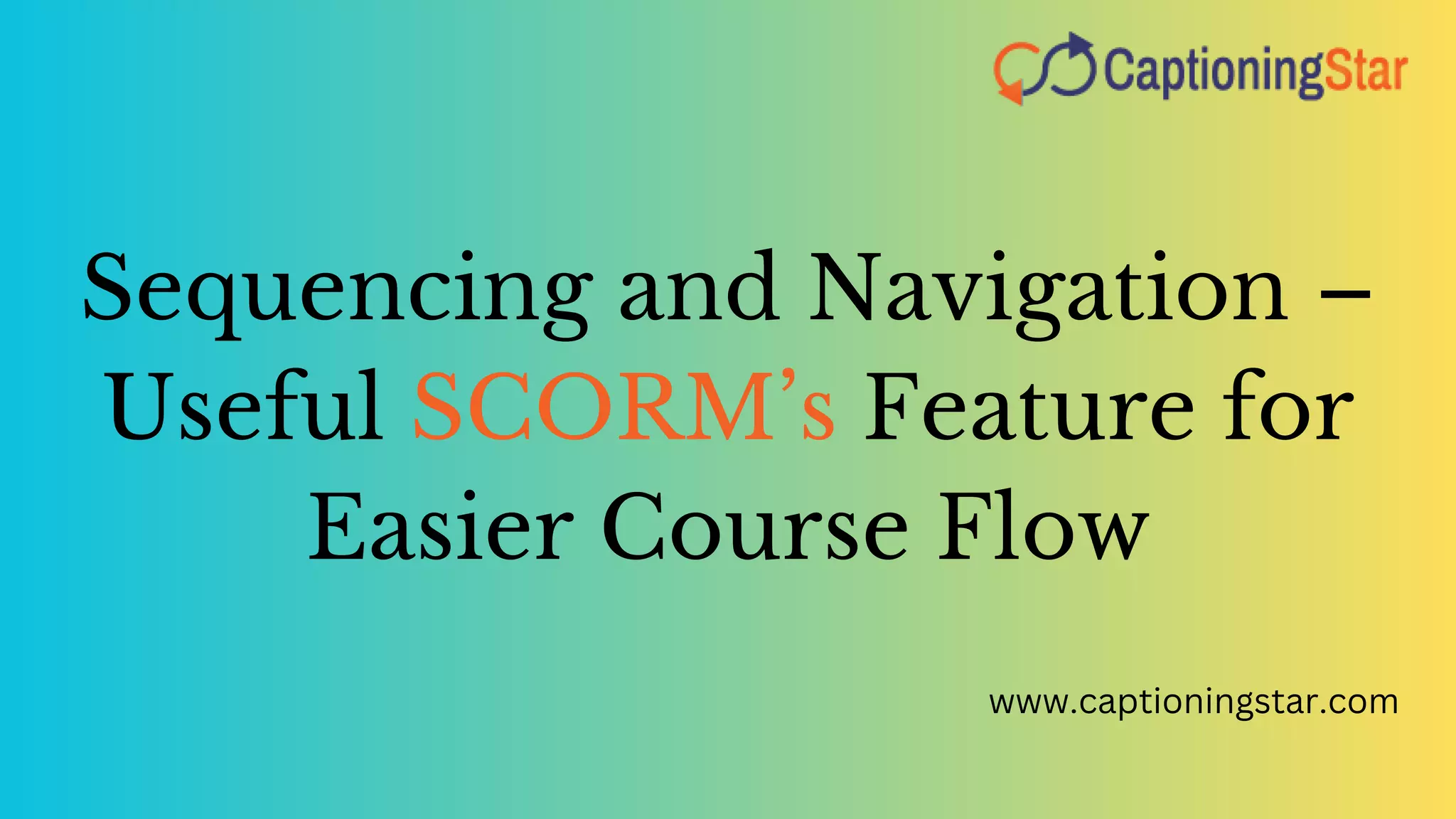 Sequencing and Navigation – Useful SCORM’s Feature for Easier Course Flow.pdf