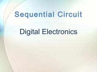 Sequential circuit-Digital Electronics | PPT