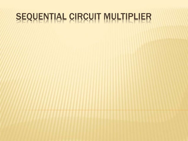 Sequential circuit multiplier | PPTX