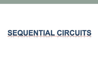 Sequential circuits | PPTX | Programming Languages | Computing