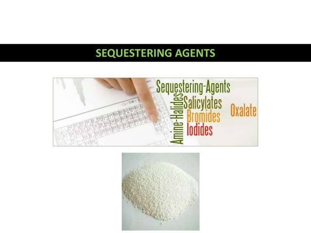 Sequestering agents | PPTX