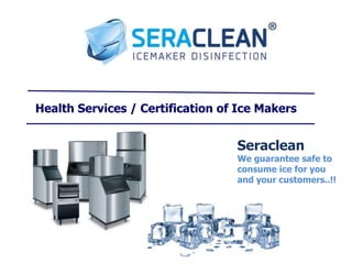 Seraclean method for the disinfection and maintenace of Ice Machines | PPTX