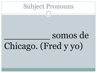 Ser and subject pronouns practice | PPTX