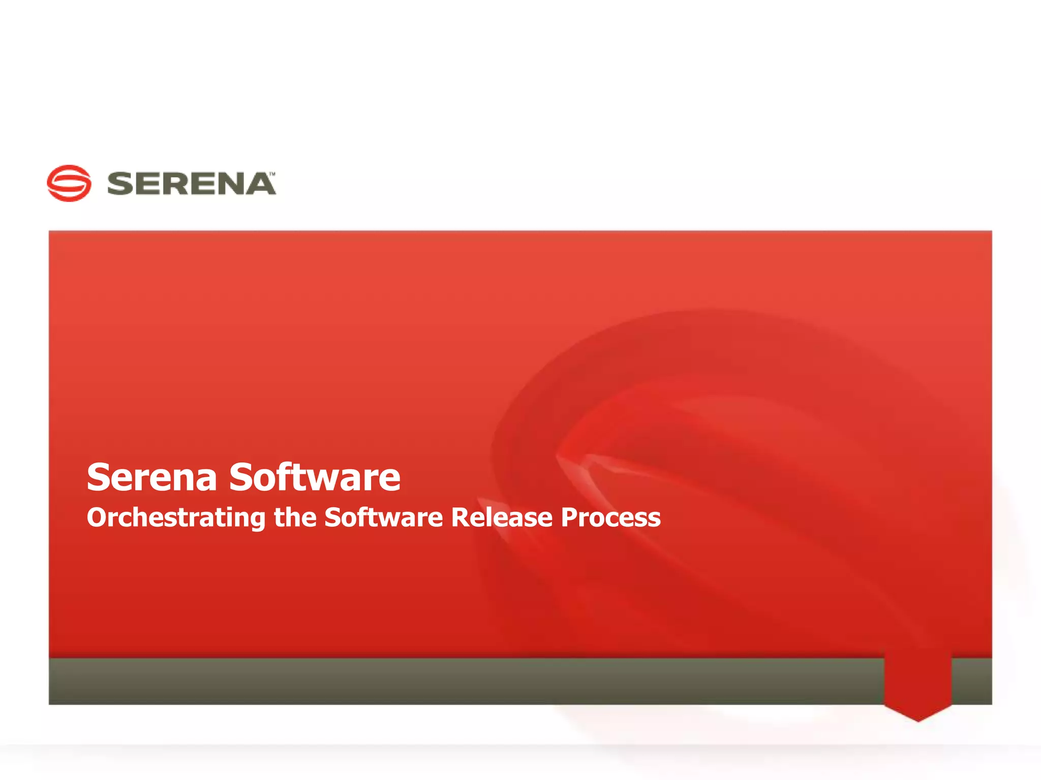 Serena Software Overview - Orchestrating the Release Process | PPTX