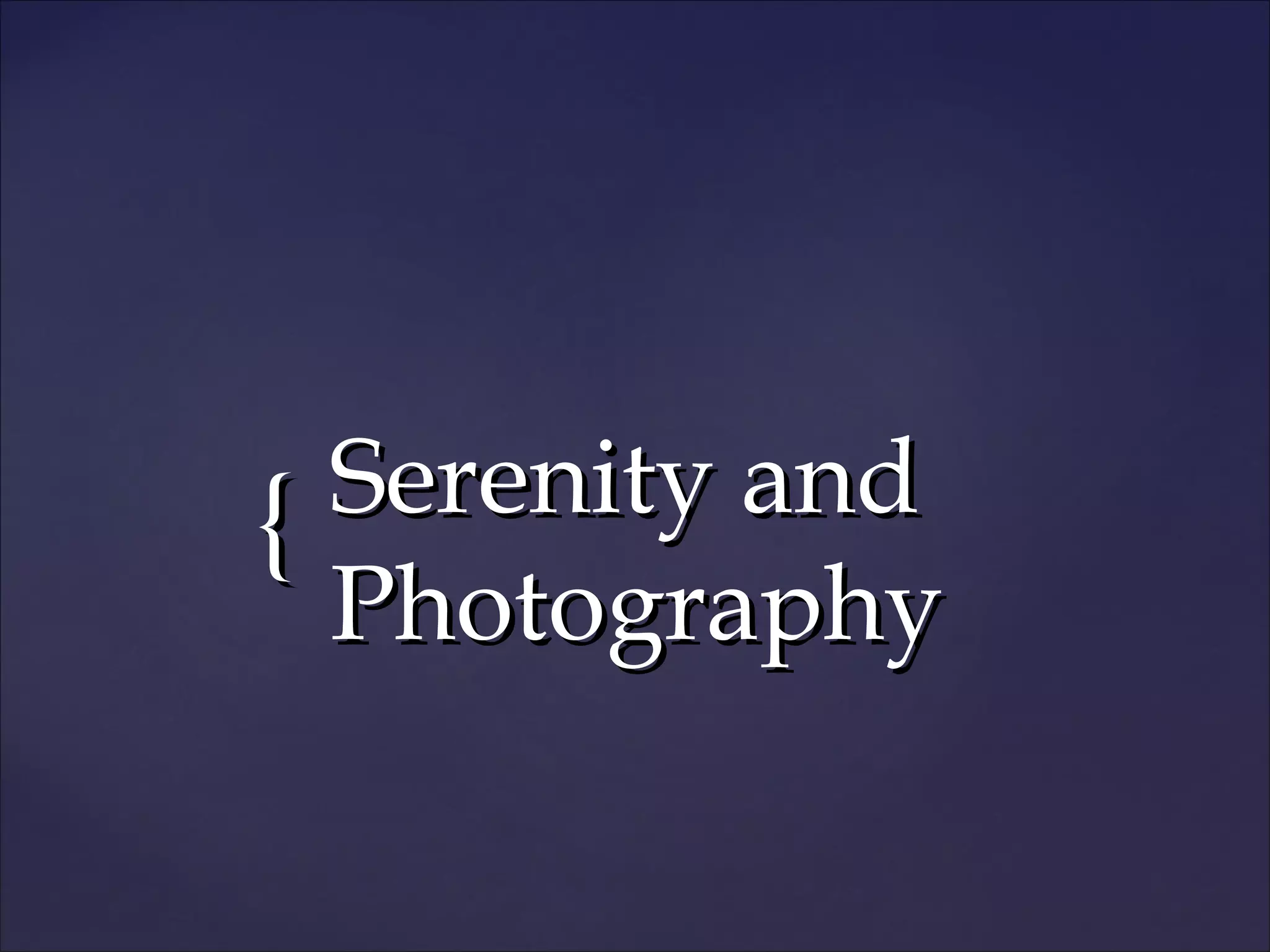Student Example: Serenity and photography | PPT