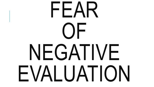 Serenity now! Overcoming the Fear of Negative Evaluation