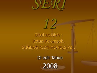 Seri 12 | PPSX