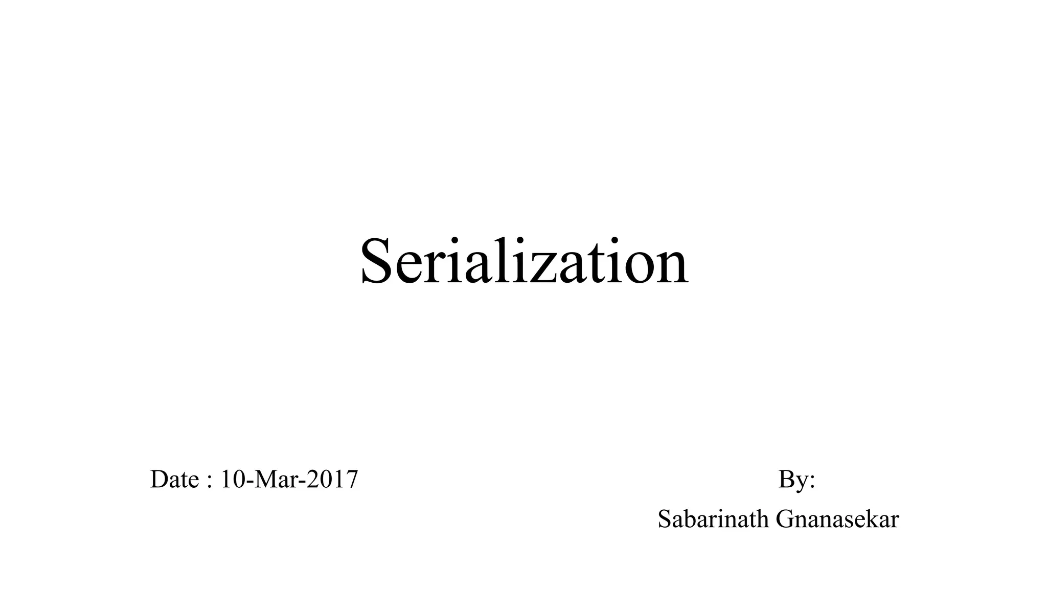 Serialization | PPTX | Programming Languages | Computing