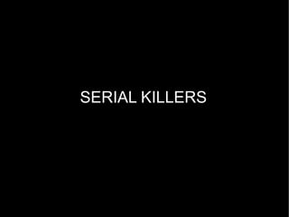 Serial killers pre final | PPT