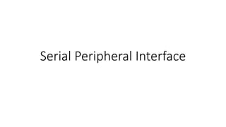 Serial Communication - Serial Peripheral Interface | PPTX