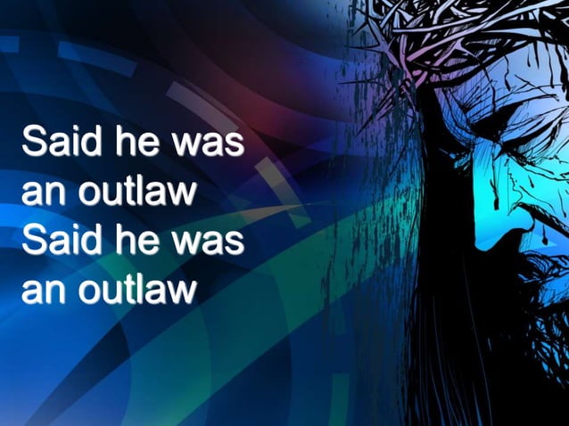Series jesus is -______ - message – part 2 - jesus is an outlaw ...