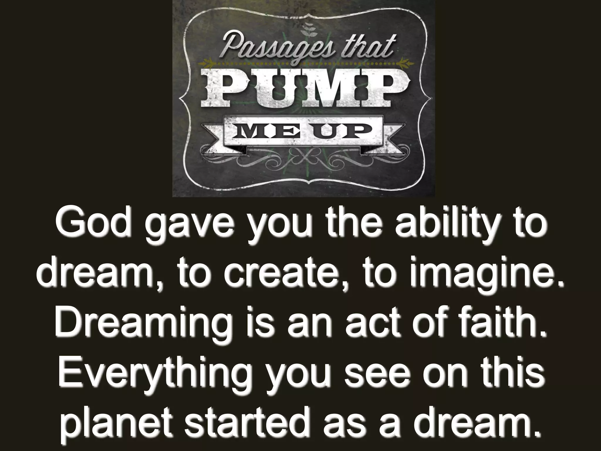 Series passages that pump me up - big dreams, big god, big ...