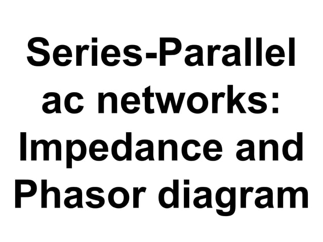 Series parallel ac networks | PPT | Computer Networking | Computing