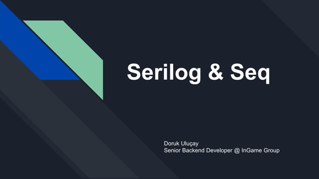 Logging, Serilog, Structured Logging, Seq | PPT