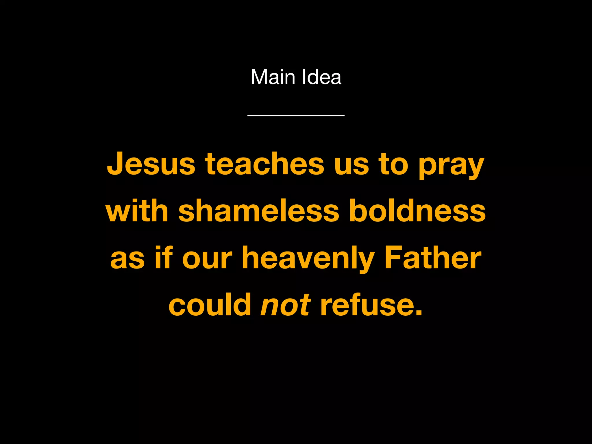 Sermon Slide Deck: "Shameless Boldness In Prayer" (Luke 11:1-8) | PDF