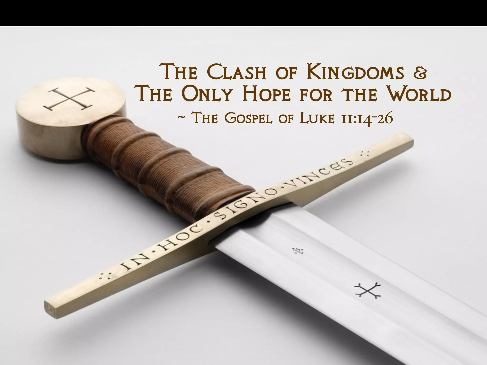 The Clash of Kingdoms & The Only Hope for the World - Luke 11:14-26 | PPT