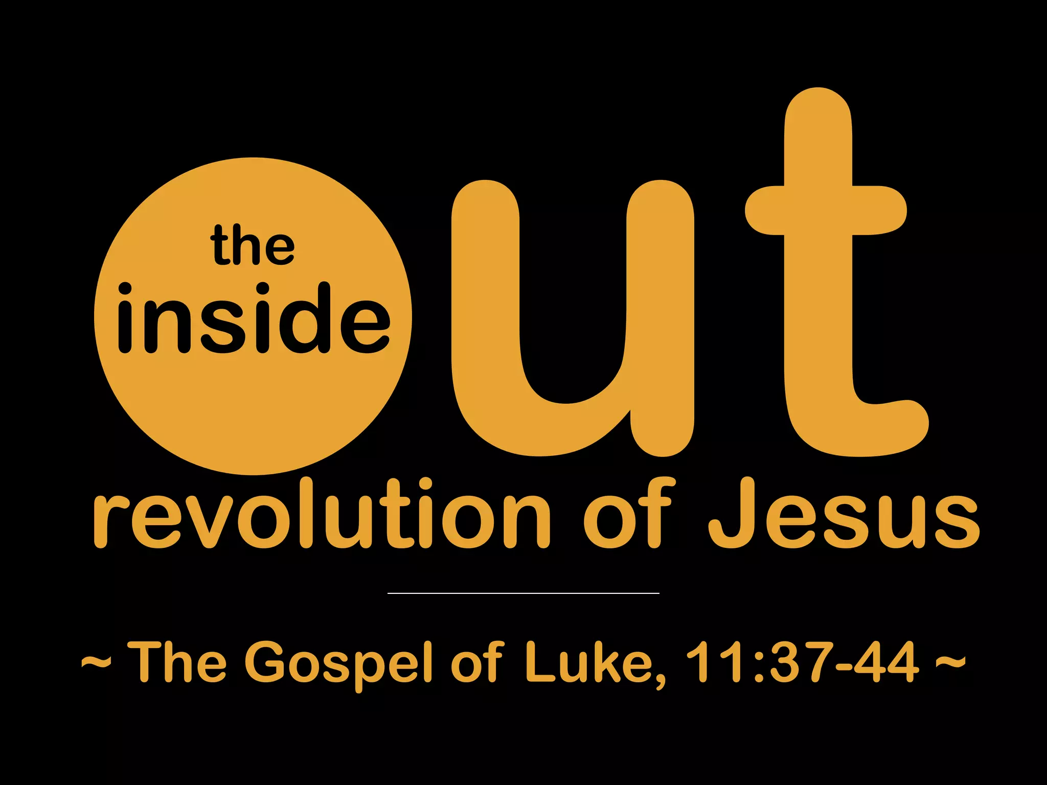 Sermon Slide Deck: "The Inside Out Revolution Of Jesus" (Luke 11:37-44 ...