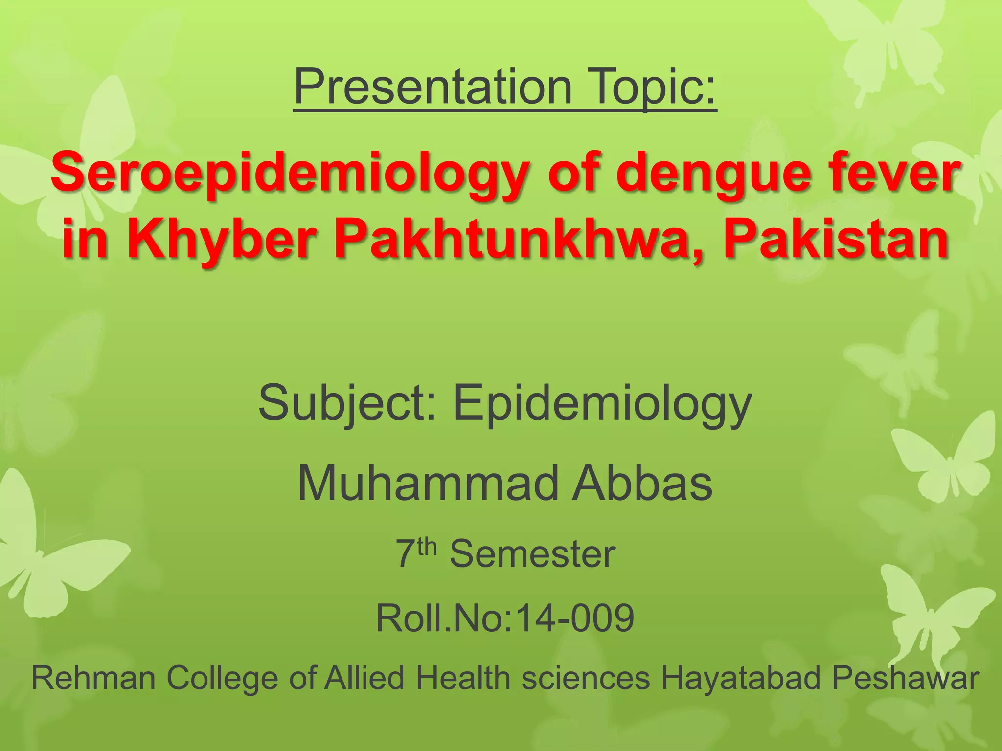 Seroepidemology of dangue in kpk pakistan | PPTX | Infectious Diseases ...