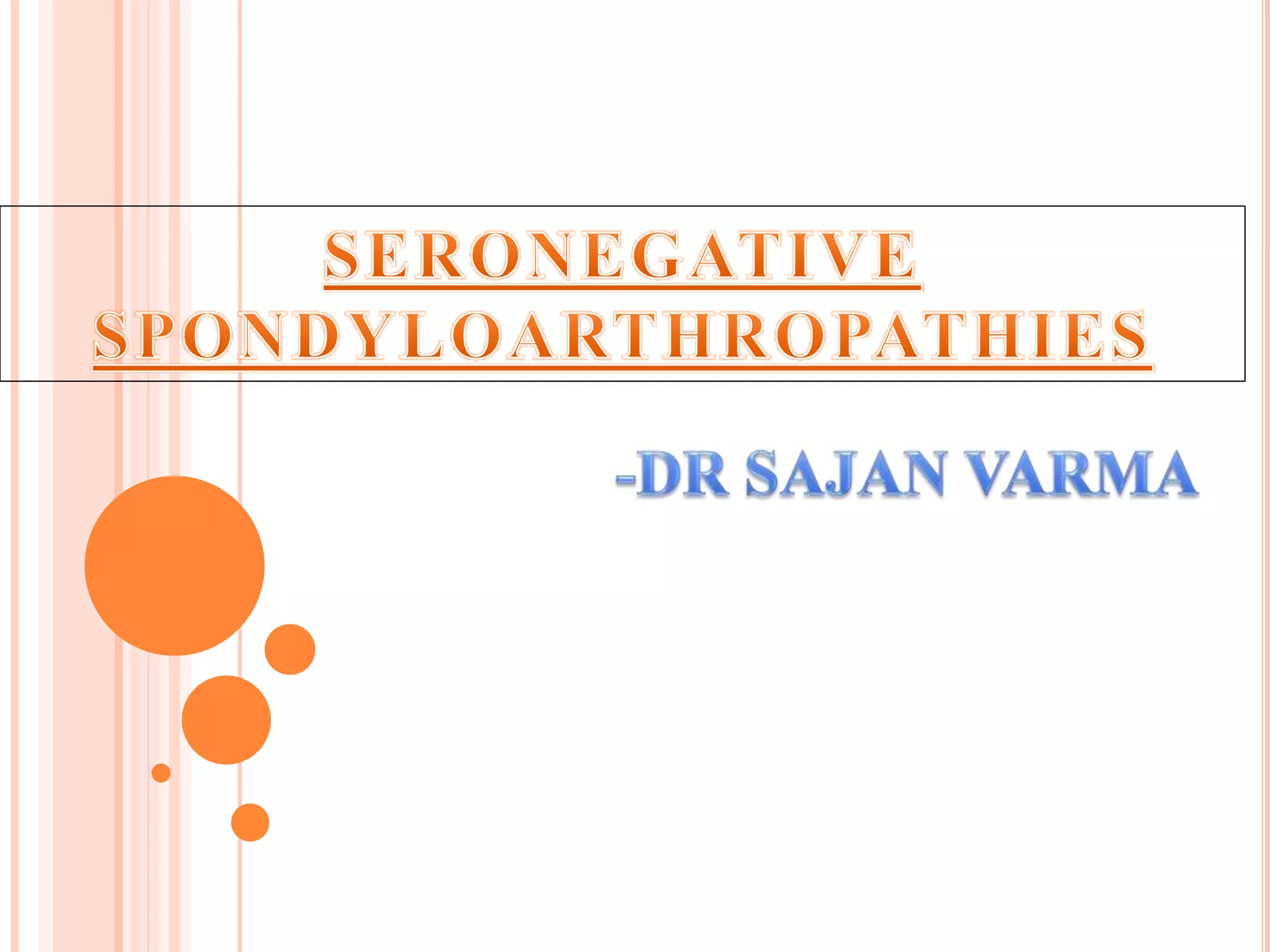 Seronegative spondyloarthropathies | PPTX