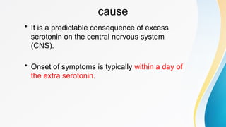 Serotonin Syndrome, introduction, sign symptom and management .pptx