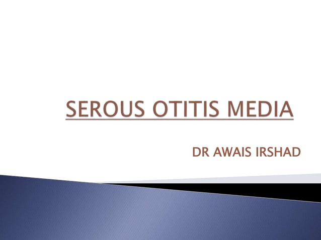 SEROUS OTITIS MEDIA.final.pptx | Ear, Nose and Throat Conditions ...