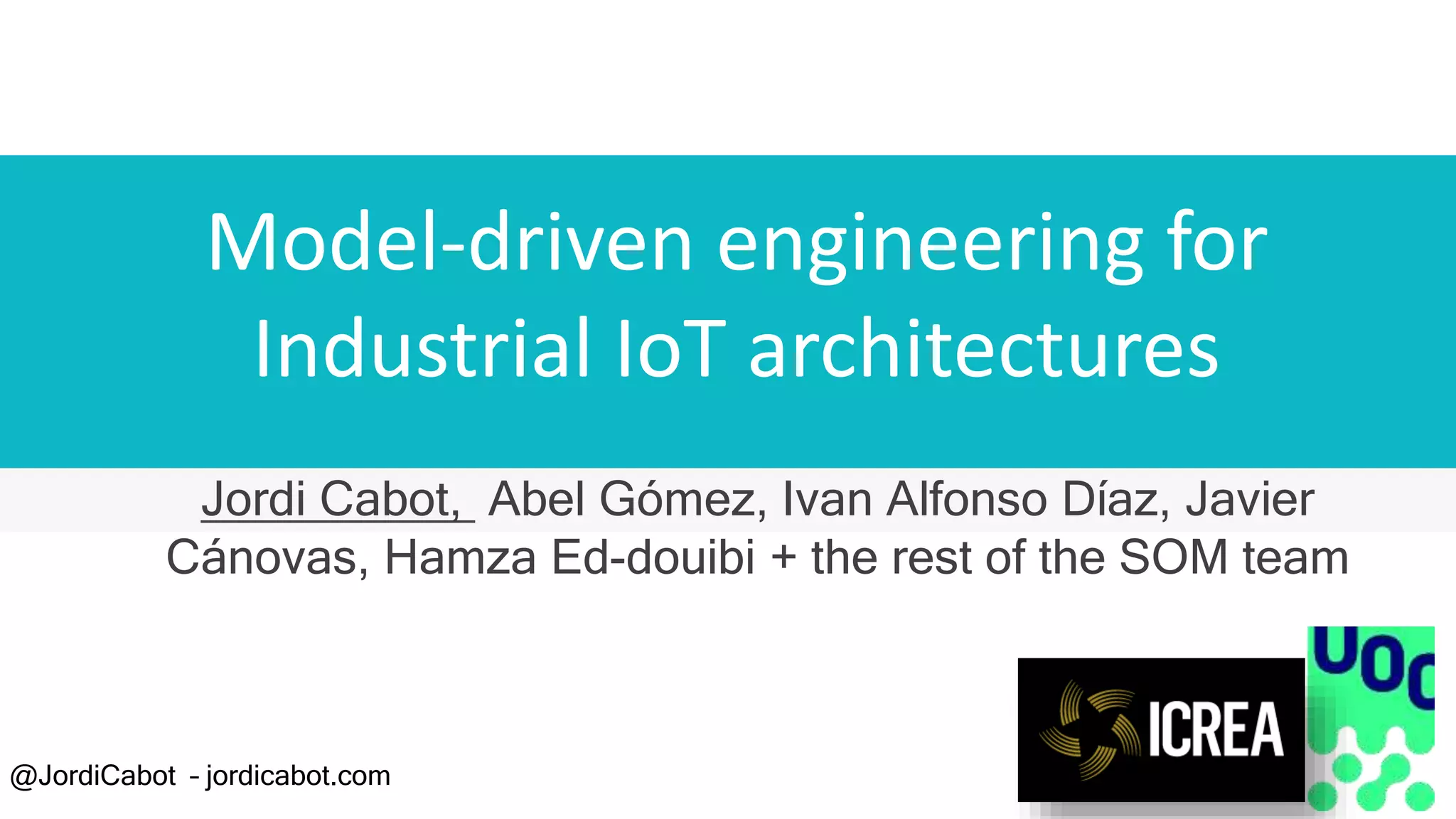 Model-driven engineering for Industrial IoT architectures | PPT