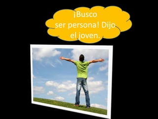 Ser persona | PPTX