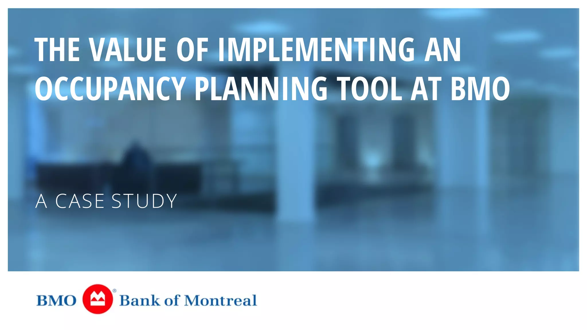 The Value of Implementing an Occupancy Planning Tool at BMO | A Case ...