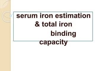 Serum iron estimation & total iron | PPTX