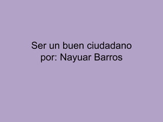 Ser un buen ciudadano | PPTX