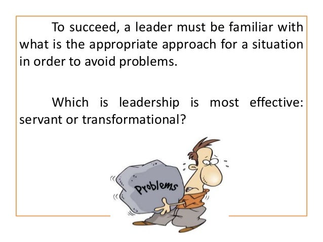 Servant and Transformational Leadership