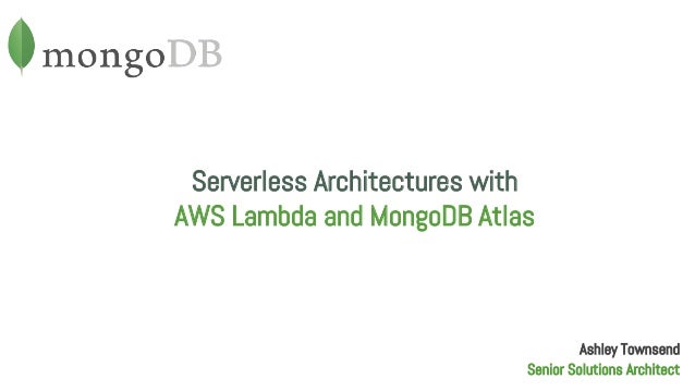 Webinar: Serverless Architectures with AWS Lambda and MongoDB Atlas