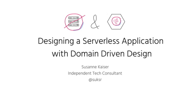 Designing a Serverless Application with Domain Driven Design | PPT