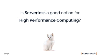 Serverless for High Performance Computing | PPT