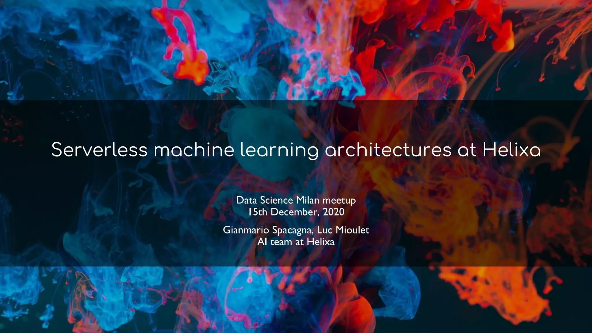 Serverless machine learning architectures at Helixa | PPTX