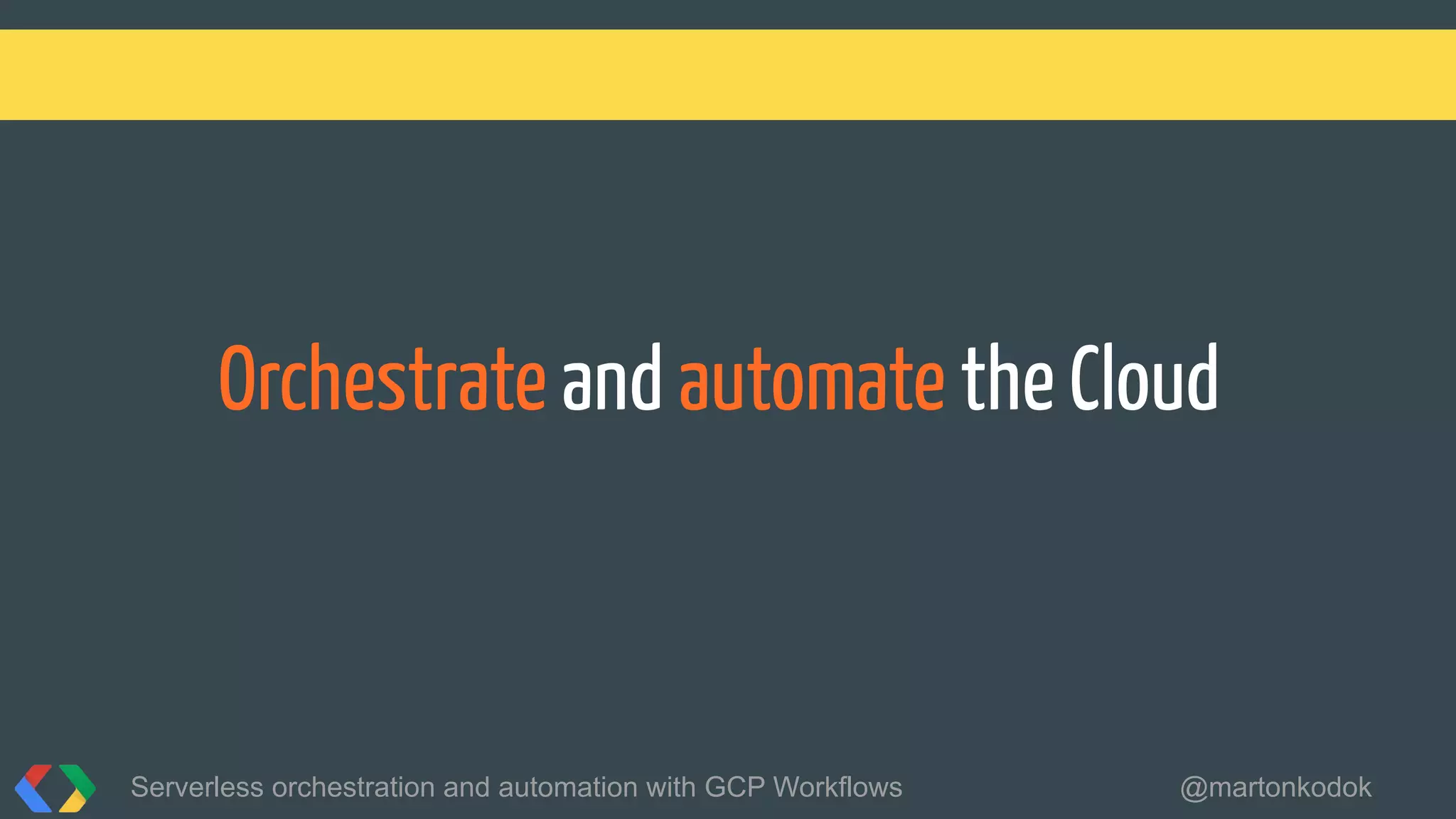 Serverless Orchestration And Automation With Cloud Workflows Ppt