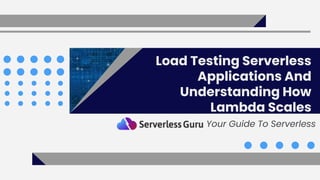 Load Testing Serverless Applications And Understanding How Lambda ...